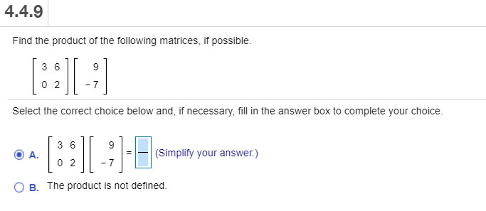 Solved 4.4.9 Find the product of the following matrices, if | Chegg.com