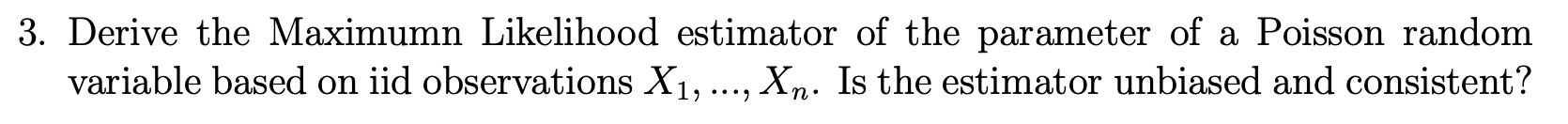 Solved 3. Derive the Maximumn Likelihood estimator of the | Chegg.com