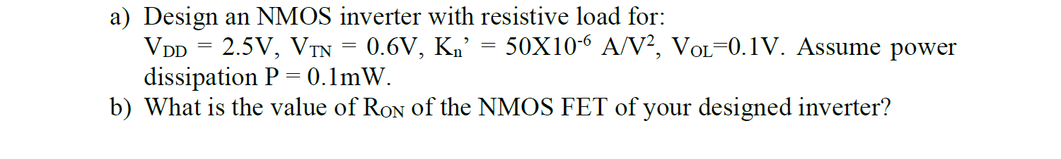 Solved a) Design an NMOS inverter with resistive load for: | Chegg.com