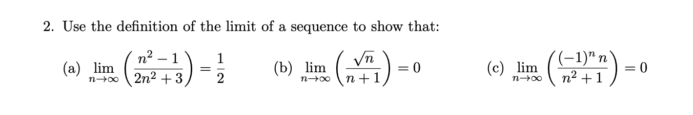 [Solved]: 2. Use the definition of the limit of a sequence