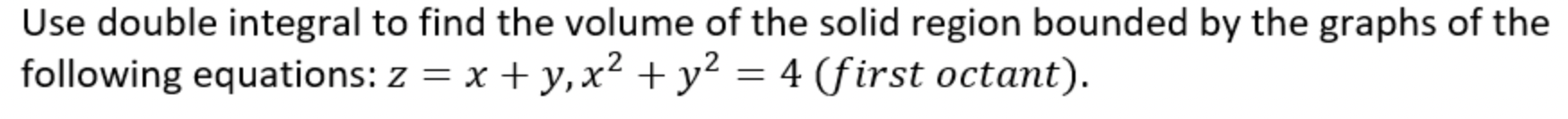 Solved Use double integral to find the volume of the solid | Chegg.com