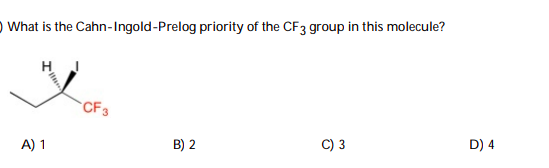 Solved What is the Cahn-Ingold-Prelog priority of the CF3 | Chegg.com