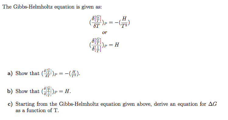 Solved The Gibbs-Helmholtz equation is given as: )=-( от a) | Chegg.com