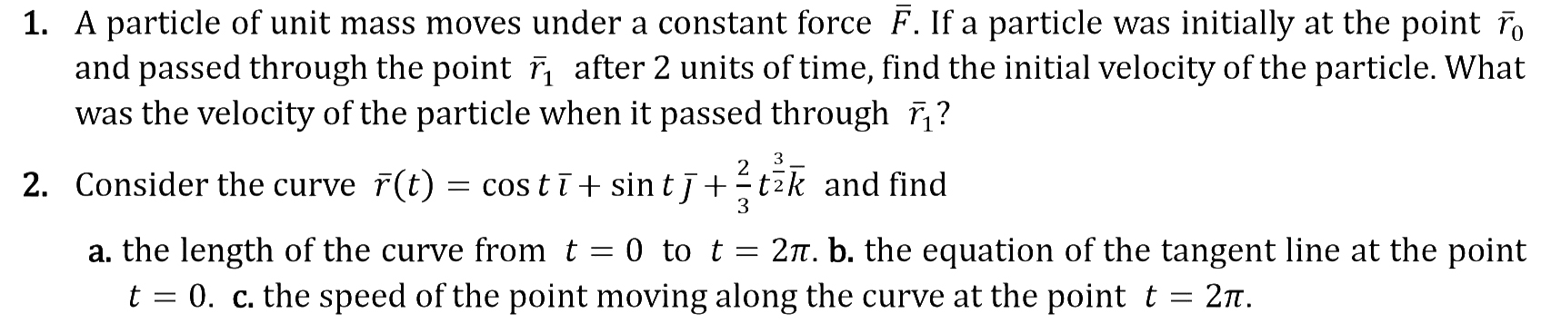 Solved 1. A particle of unit mass moves under a constant | Chegg.com