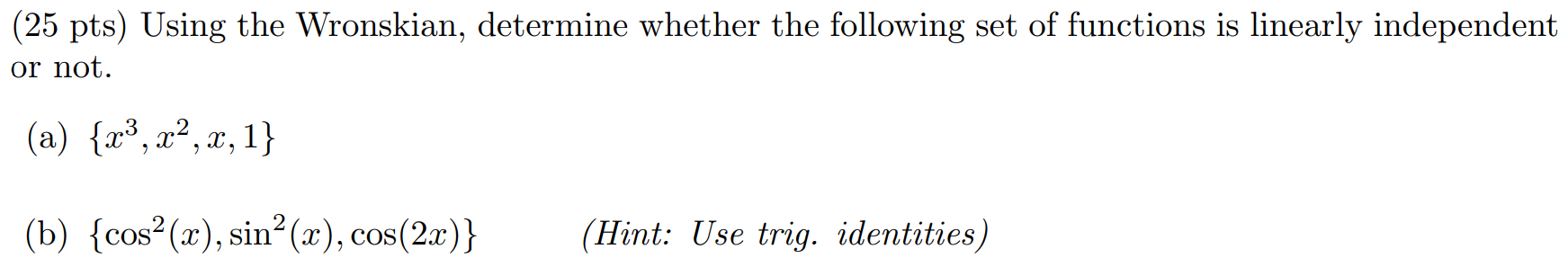 Solved (25 pts) Using the Wronskian, determine whether the | Chegg.com
