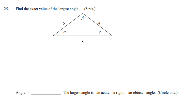 Solved 25. Find the exact value of the largest angle. (8 | Chegg.com