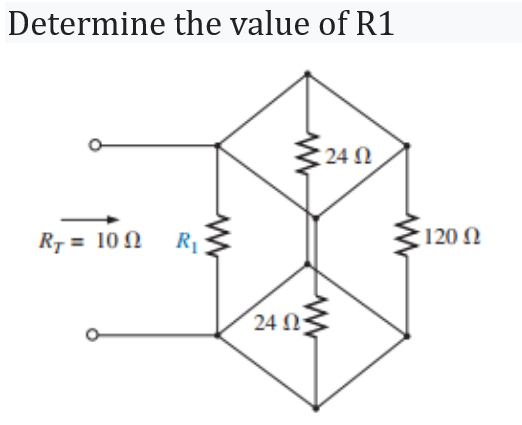 Solved Determine the value of R1 W 24 12 R1 = 100 R } 120 12 | Chegg.com