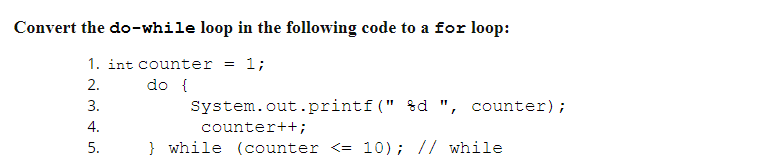 Solved 1; Convert the do-while loop in the following code to | Chegg.com