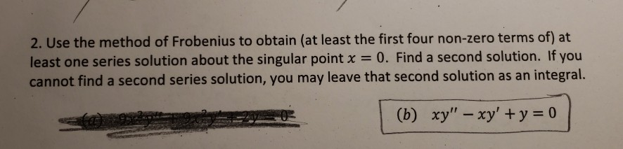 Solved 2. Use the method of Frobenius to obtain (at least | Chegg.com
