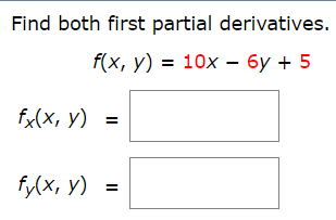 Solved Find both first partial derivatives. f(x, y)10x - 6y | Chegg.com