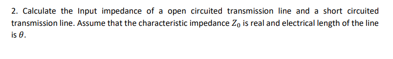 Solved Calculate the Input impedance of a open circuited | Chegg.com