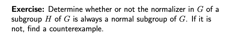 Solved Exercise: Determine whether or not the normalizer in | Chegg.com
