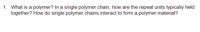 Solved 1. What is a polymer? In a single polymer chain, how | Chegg.com