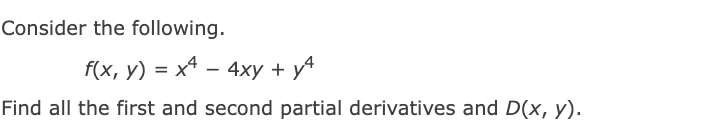 Solved Consider the following.f(x,y)=x4-4xy+y4Find all the | Chegg.com