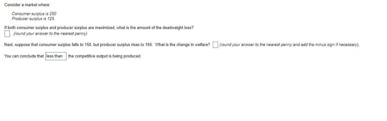 Solved Consumer surplus is 250 Producer surplus is 125 . If | Chegg.com