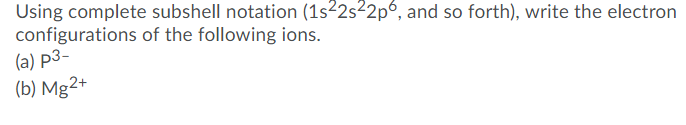 Solved Using complete subshell notation (1s22s22p, and so | Chegg.com