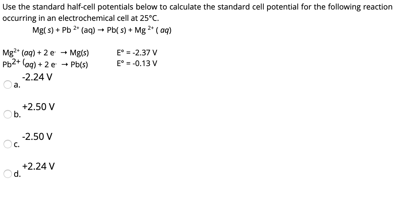 Solved Use the standard half-cell potentials below to | Chegg.com