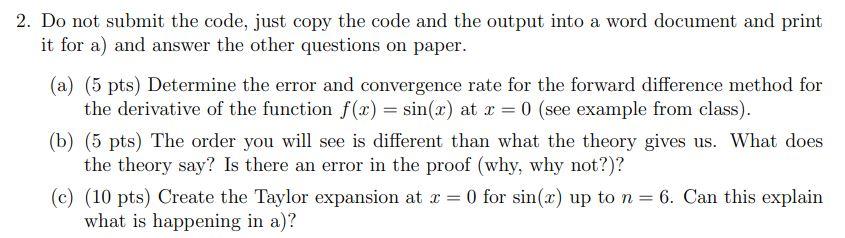 Solved 2. Do not submit the code, just copy the code and the | Chegg.com