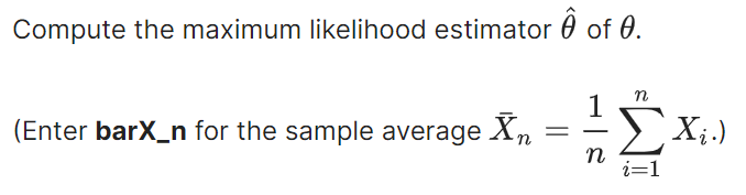 Solved Compute the maximum likelihood estimator θ^ of θ. | Chegg.com