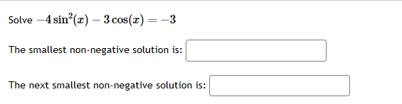 Solved Solve −4sin2(x)−3cos(x)=−3 The smallest non-negative | Chegg.com