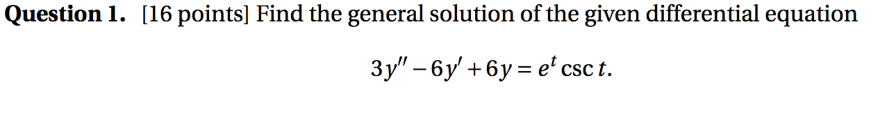 Solved Question 1. [16 points] Find the general solution of | Chegg.com