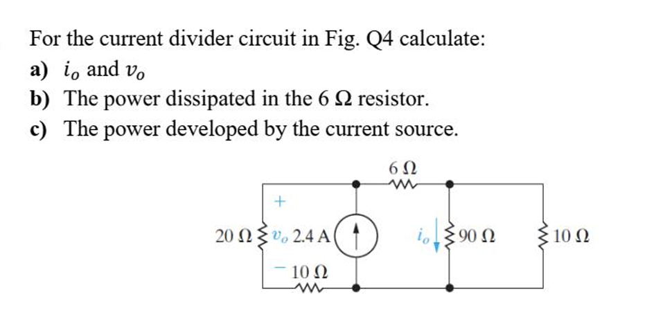 Solved For the current divider circuit in Fig. Q4 calculate: | Chegg.com