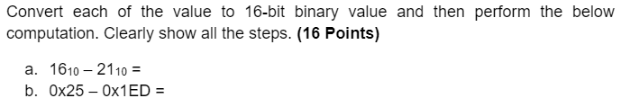 Solved Convert each of the value to 16-bit binary value and | Chegg.com