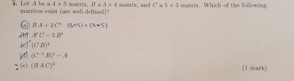 Solved 4. Let A be a 4 x 5 matrix, B a 3 x 4 matrix, and C a | Chegg.com