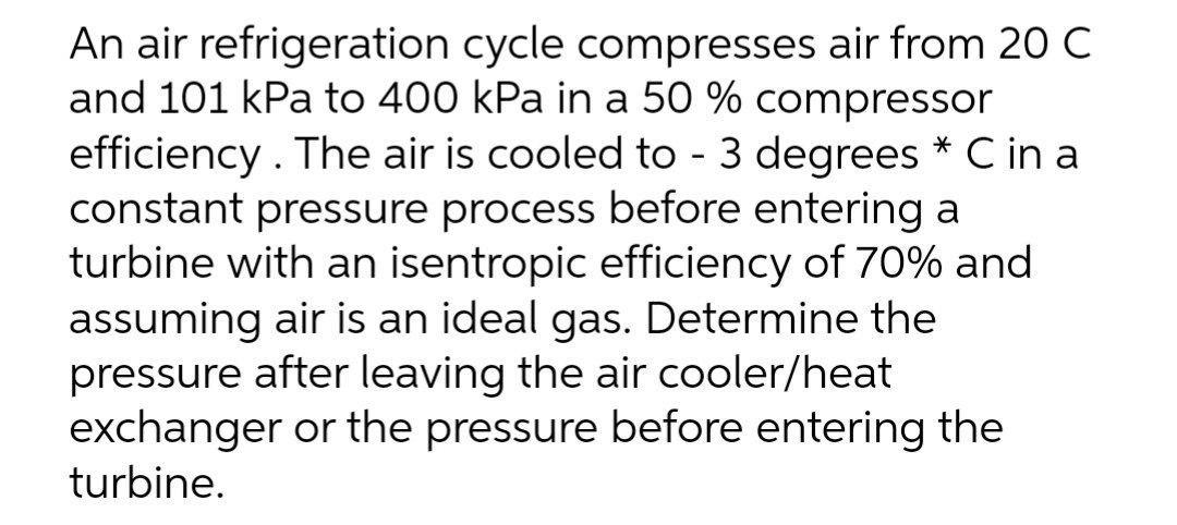 Solved An air refrigeration cycle compresses air from 20 C | Chegg.com