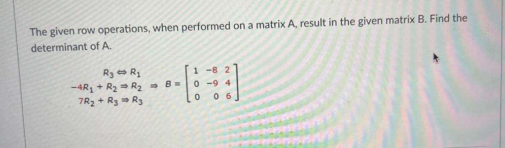 Solved The given row operations, when performed on a matrix | Chegg.com