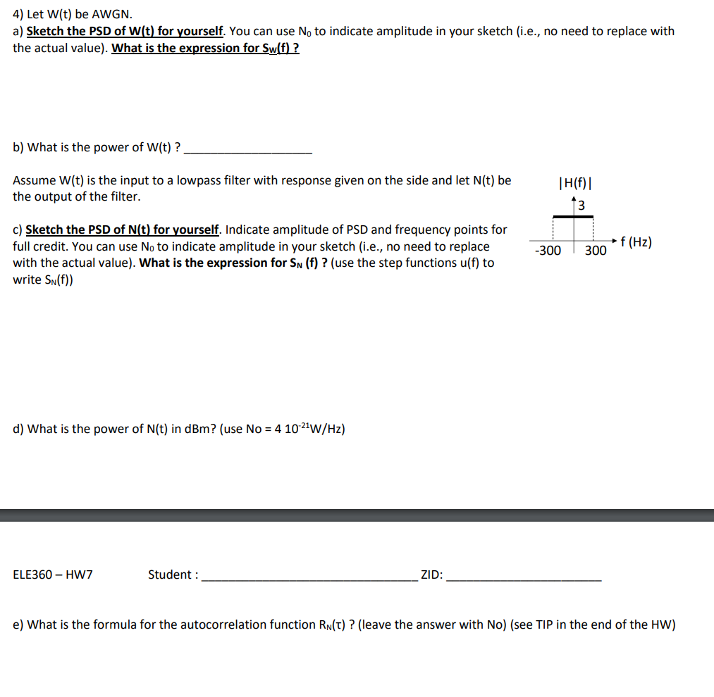 Solved 4) Let W(t) be AWGN. a) Sketch the PSD of W(t) for | Chegg.com
