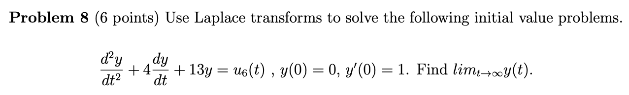 Solved Problem 8 (6 points) Use Laplace transforms to solve | Chegg.com