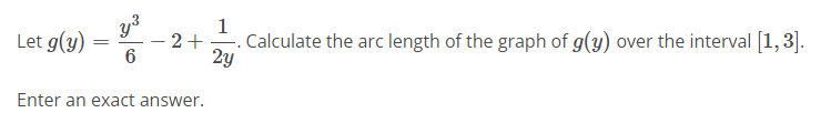 Solved Let g(y)=6y3−2+2y1. Calculate the arc length of the | Chegg.com