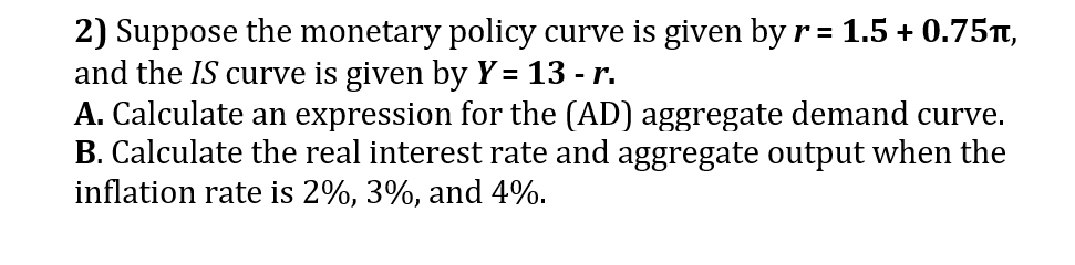 Solved 2) Suppose the monetary policy curve is given by r= | Chegg.com