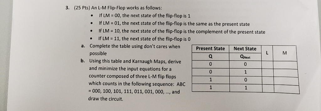 Solved 3. (25 Pts) An L-M Flip-Flop works as follows: If LM | Chegg.com