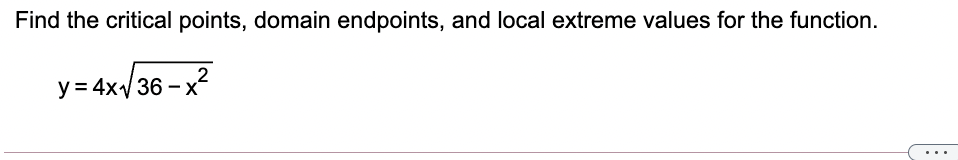 Solved Find the critical points, domain endpoints, and local | Chegg.com