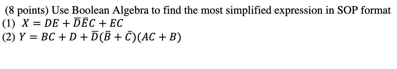 Solved (8 points) Use Boolean Algebra to find the most | Chegg.com