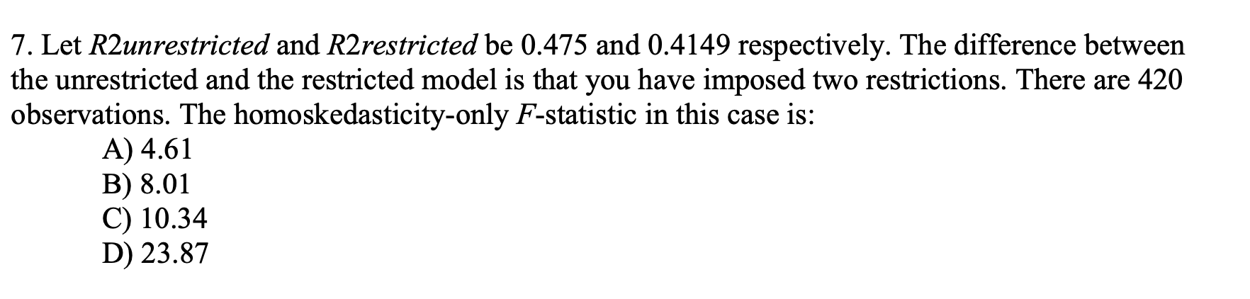 Solved 7. Let R2unrestricted and R2restricted be 0.475 and | Chegg.com