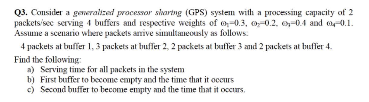 Solved Q3. Consider a generalized processor sharing (GPS) | Chegg.com