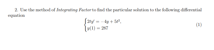 Solved 2. Use the method of Integrating Factor to find the | Chegg.com