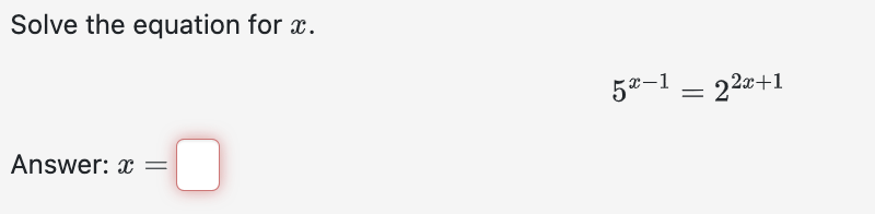 Solved Solve the equation for x. 5x−1=22x+1 Answer: x= | Chegg.com