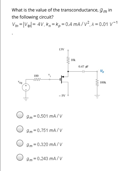 Solved What is the value of the transconductance, gm in the | Chegg.com