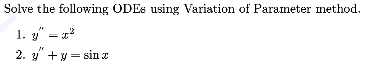 Solved // Solve the following ODEs using Variation of | Chegg.com