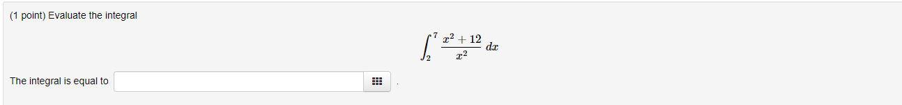Solved (1 point) Evaluate the integral ∫27x2x2+12dx | Chegg.com