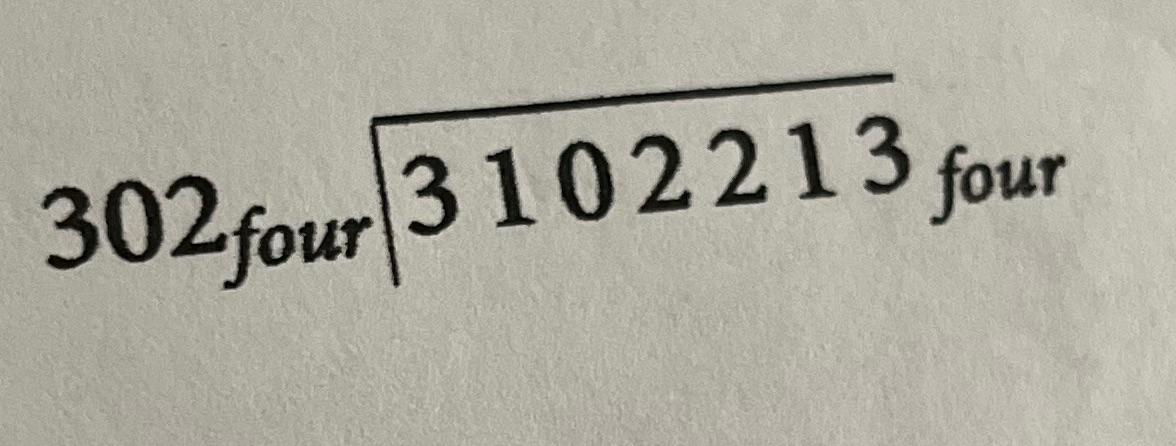 \( 3 0 2 _ { \text { four } } \longdiv { 3 1 0 2 2 1 | Chegg.com