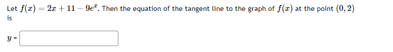 Solved Let f(x)=2x+11−9ex. Then the equation of the tangent | Chegg.com