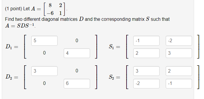 Solved (1 point) Let A=[8−621]. Find two different diagonal | Chegg.com