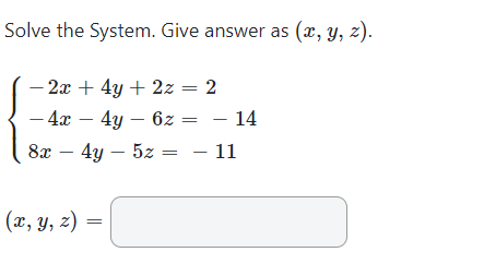 Solved Solve the System. Give answer as (x, y, z). - 2x + 4y | Chegg.com