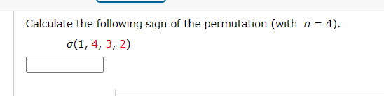 Solved Calculate the following sign of the permutation (with | Chegg.com