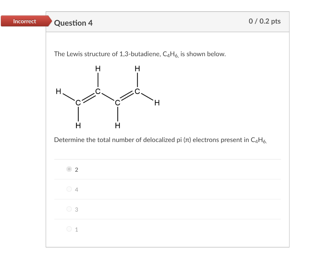 Solved Incorrect Question 4 0 / 0.2 pts The Lewis structure | Chegg.com